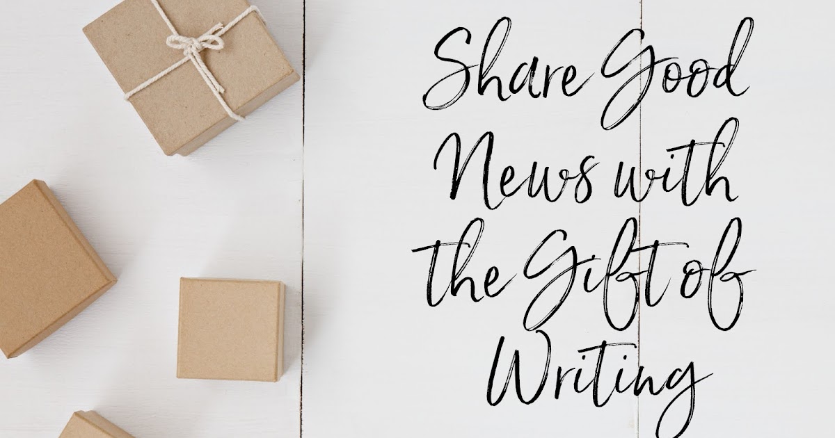 The Write Conversation: Share Good News with the Gift of Writing