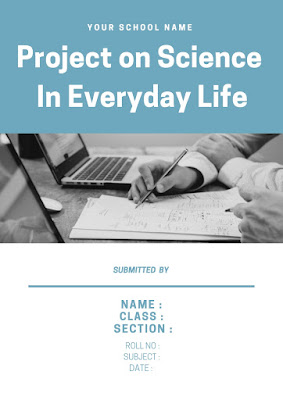 PROJECT ON '' SCIENCE IN EVERYDAY LIFE