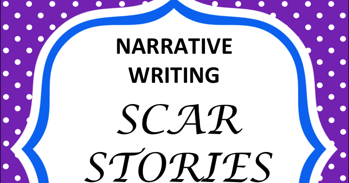Scar Stories Allow Students To Write Personal Narratives - Writer's Corner