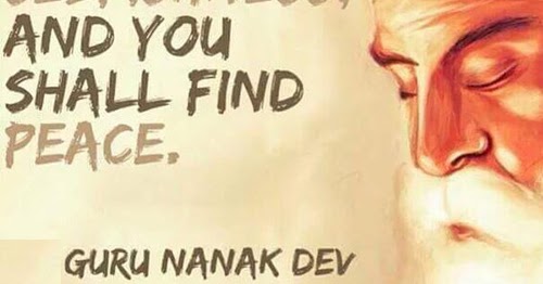 Give up your Selfishness, and you shall find peace. ~Guru Nanak Dev ...