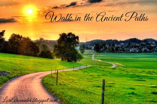 Always Learning: Walk in the Ancient Paths