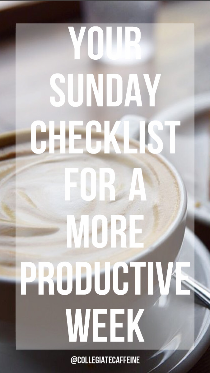 Your Sunday Checklist for A Productive Week / The Caffeinated Collegiate