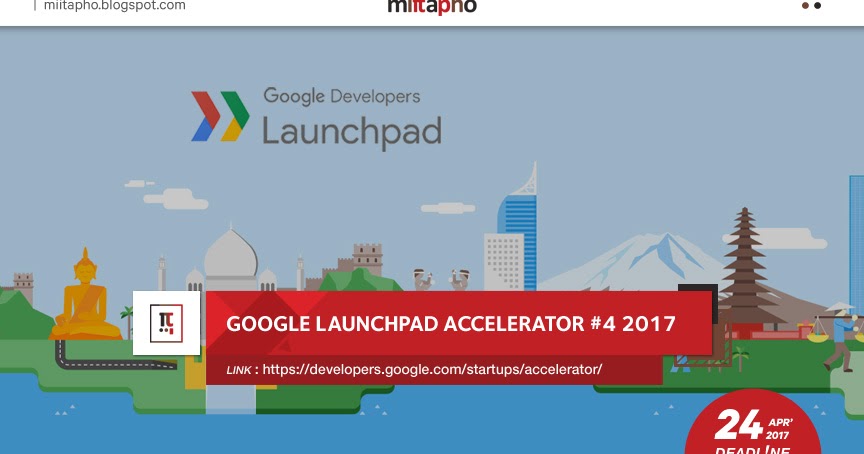 Google Launchpad Accelerator Batch 4 2017 Kembali Dan Pendaftaran Sudah Dibuka - miitapho ...