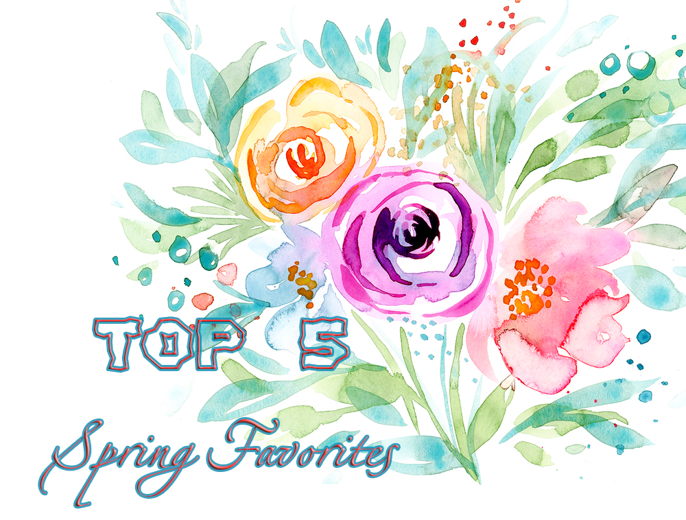 Vera BEL: TOP 5: Spring Favorites