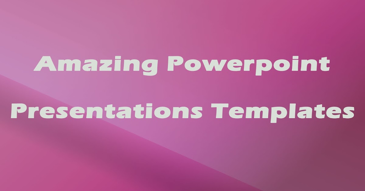 Amazing Powerpoint Presentations Templates with Awesome Design and Best ...