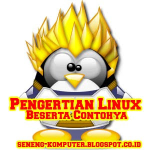 Pengertian Linux Lengkap Dengan Contohnya - Seneng Komputer