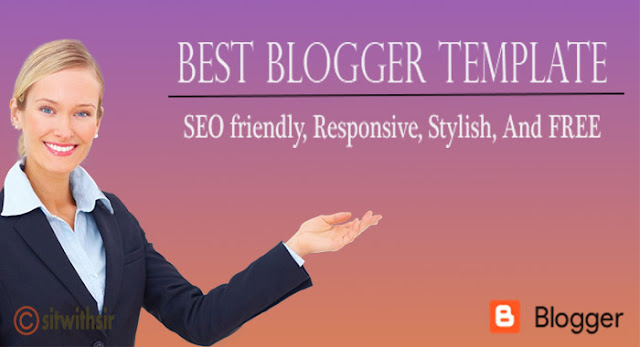 Best Blogger Template for your Blog. With SEO Optimized and best Layout ...