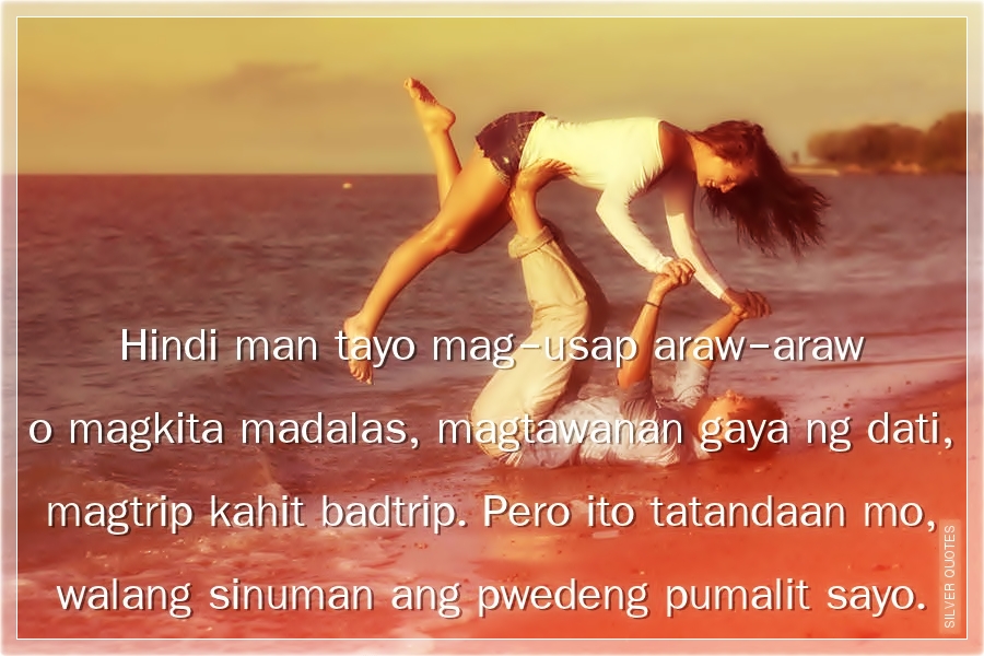 Hindi man Tayo Mag-usap Araw-araw o Magkita Madalas - SILVER QUOTES