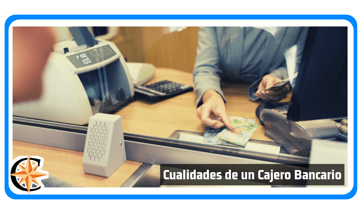 ᐈ 5 Cualidades de un Cajero Bancario - Contador Profesional