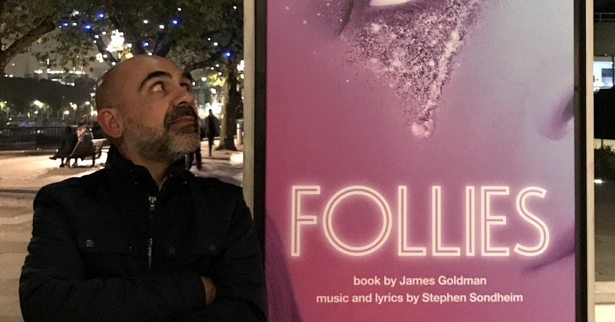 Jorge's Place: FOLLIES – London 2017: A Theatre Review
