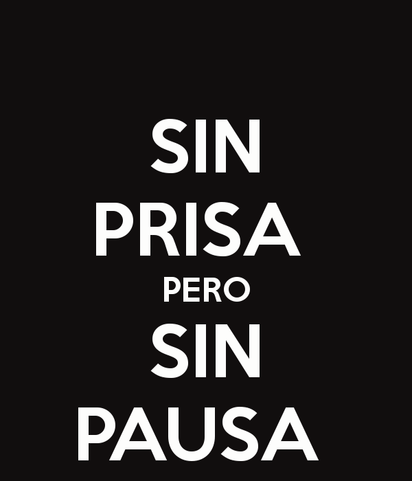 VIDA DE GRACIA: Sin prisa, pero sin pausa...