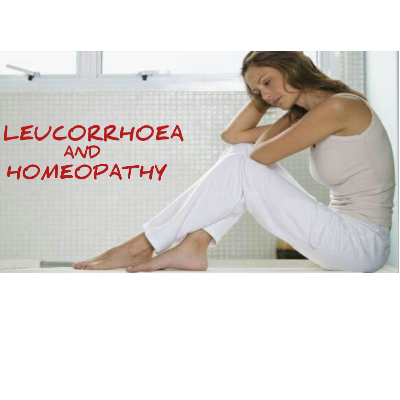 LEUCORRHOEA (WHITE DISCHARGE ) AND HOMEOPATHY - ALL ABOUT HOMEOPATHY