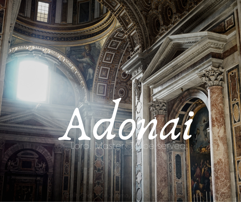 Guilty Chocoholic Mama: 365 Days of the Great Names of God, Day 55: Adonai