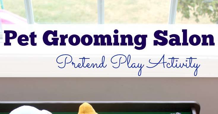 Pet Grooming Salon Pretend Play Activity for Preschoolers | Sunny Day ...