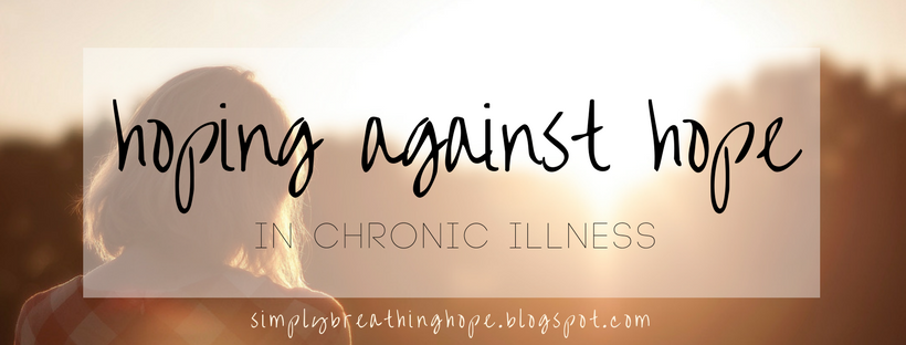 Breathing Hope Hoping Against Hope In Chronic Illness breathing-hope-hoping-against-hope-in-chronic-illness