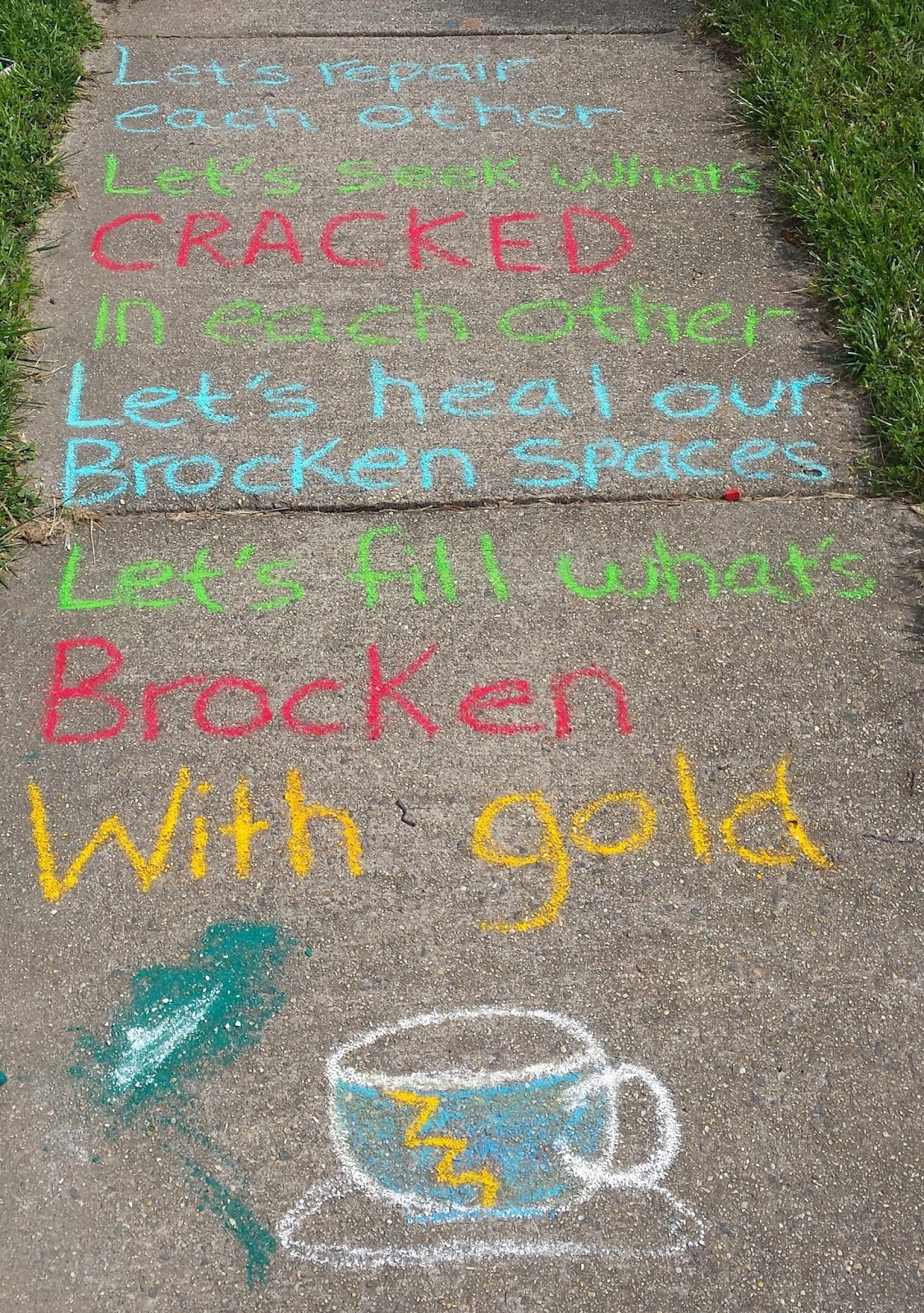 Filling my sidewalk with chalk poetry and fixing my heart with gold ...