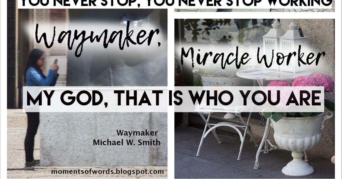 Waymaker by Michael W. Smith | Moments of words