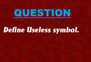 Define Useless symbol. - M.M.R cse