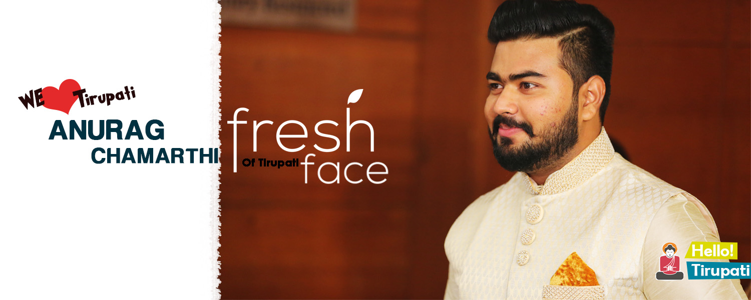 Fresh face of Tirupati - Anurag Chamarthi
