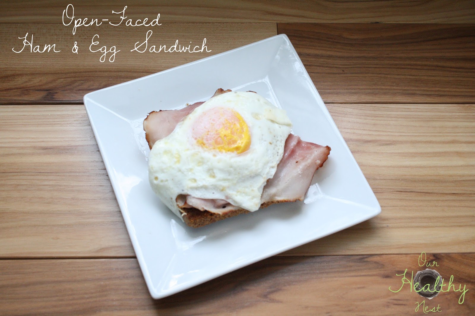 Our Healthy Nest: Open-Faced Ham & Egg Sandwich