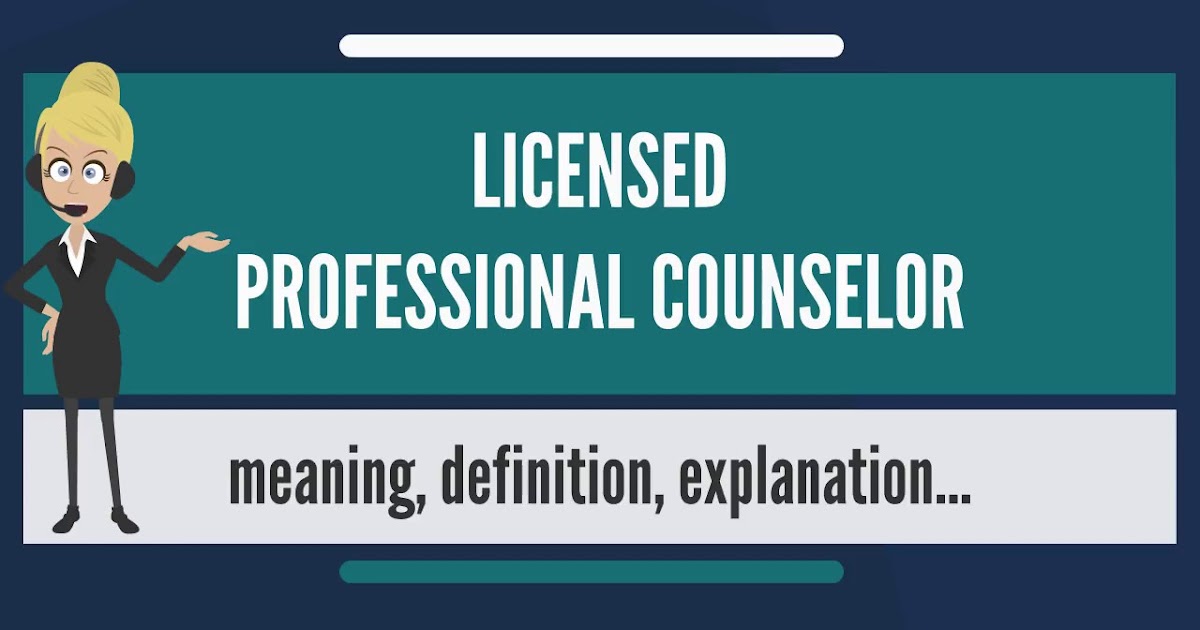 Know Everything About Licensed Professional Counselor