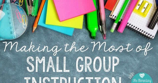 The Elementary Entourage: Making the Most of Small Group Instruction ...