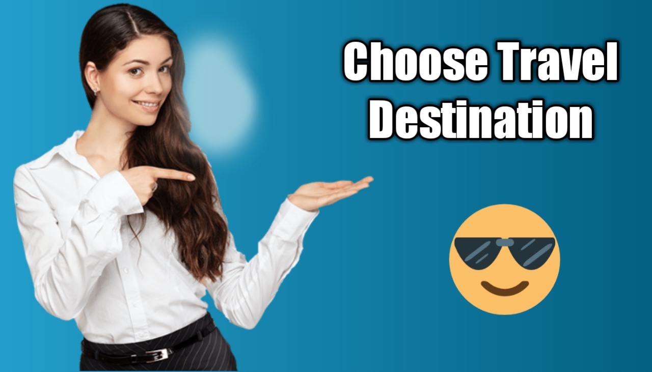 How to Choose Best Travel Destination