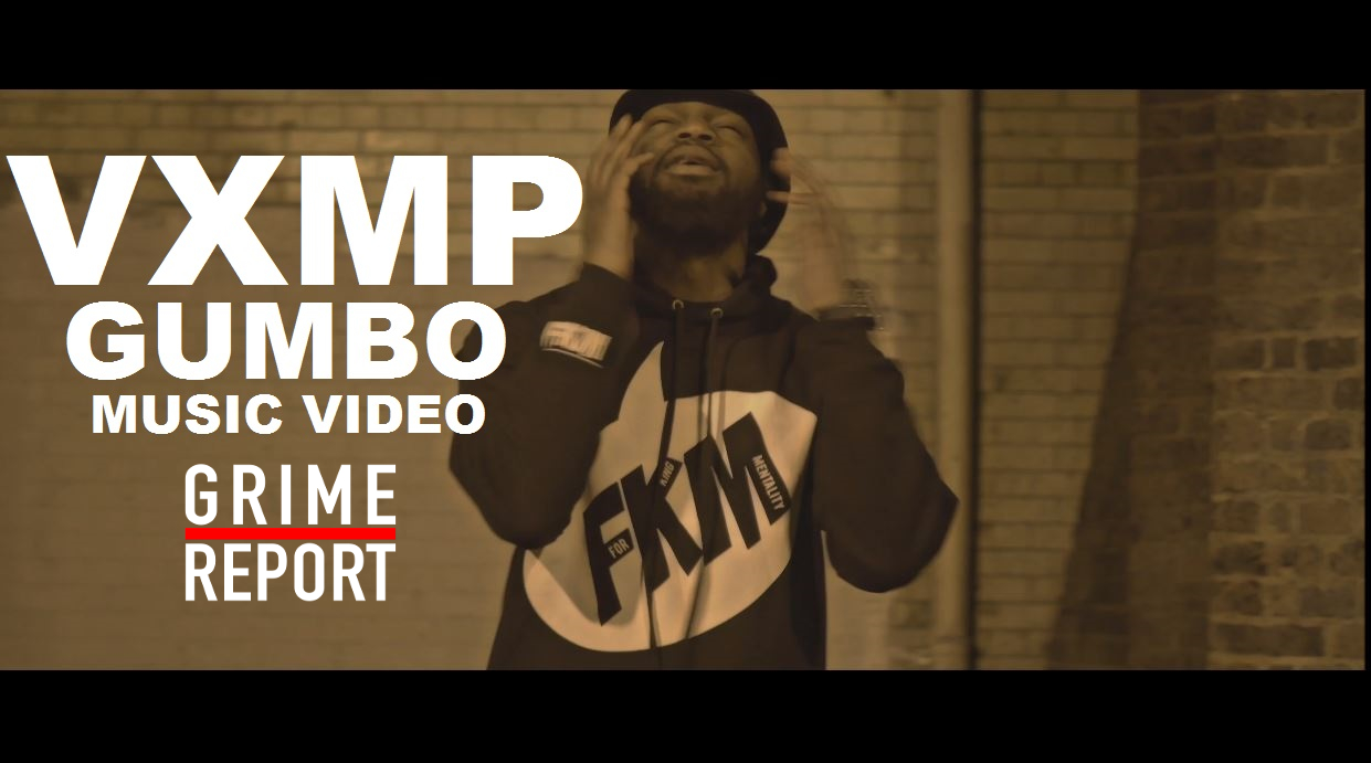 THE GRIME REPORT: VXMP - Gumbo [Music Video]