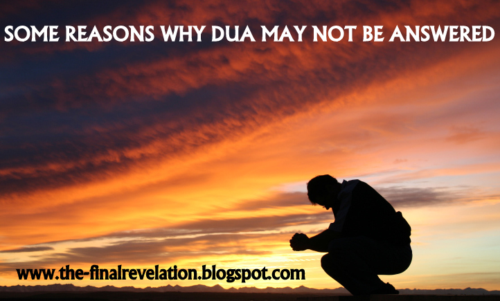 Some Reasons Why Dua May Not Be Answered The Final Revelation