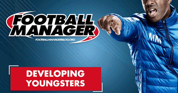 Guide to Developing Youngsters in Football Manager | FM Blog | FM24