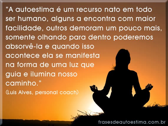 Apreendendo mas um pouco: Frases de Alto Estima