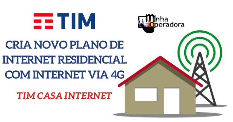 TIM cria novo plano de internet residencial com internet via 4G - Minha ...