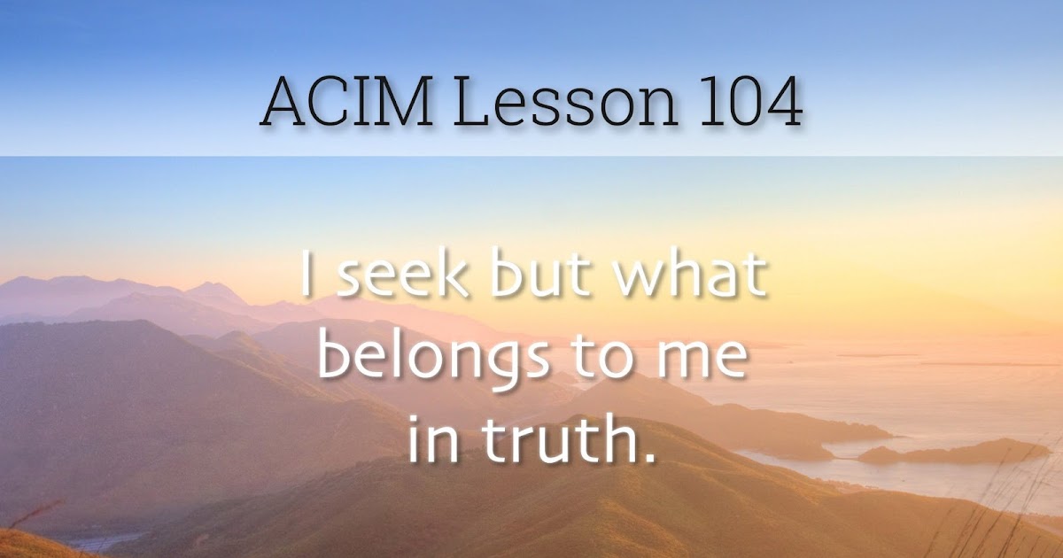 Miracle Life: ACIM Workbook Lesson 104