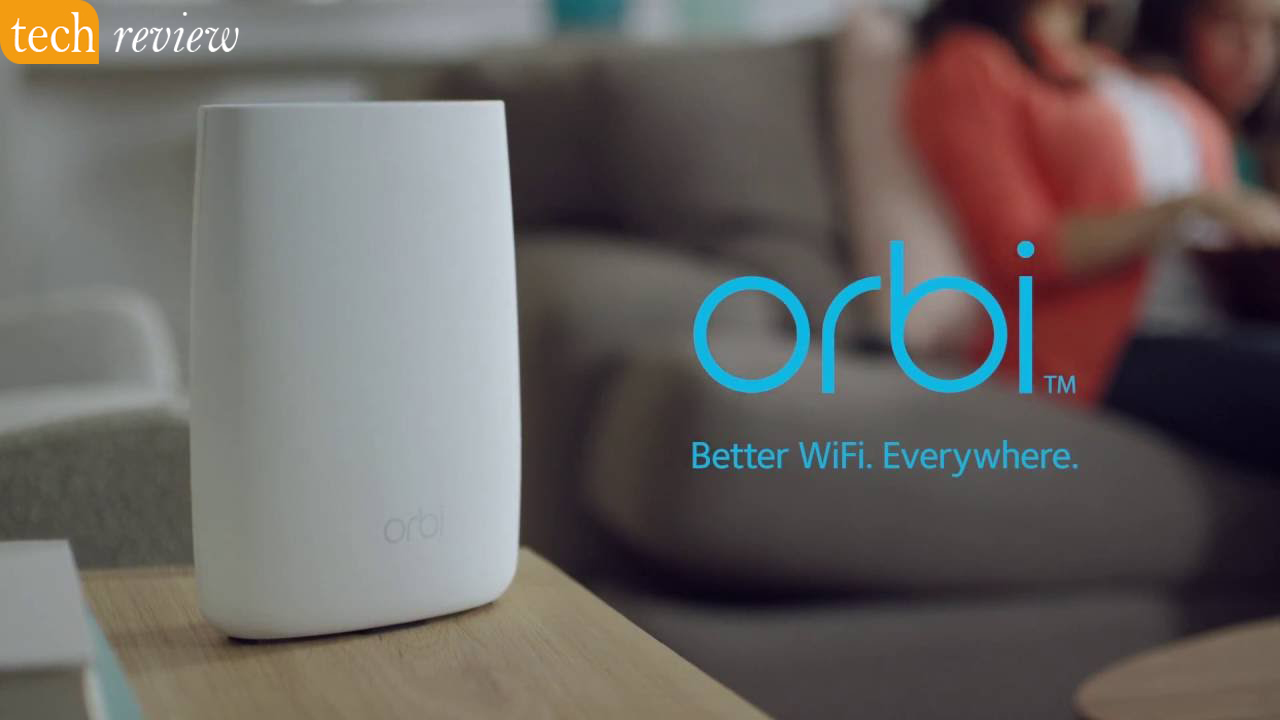 technology review: ORBI: BETTER WIFI. EVERYWHERE.