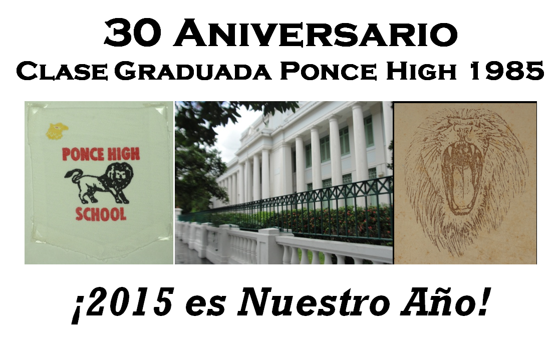 Gerardo: Clase Graduada de Ponce High de 1985: ¡2015 es Nuestro Año!
