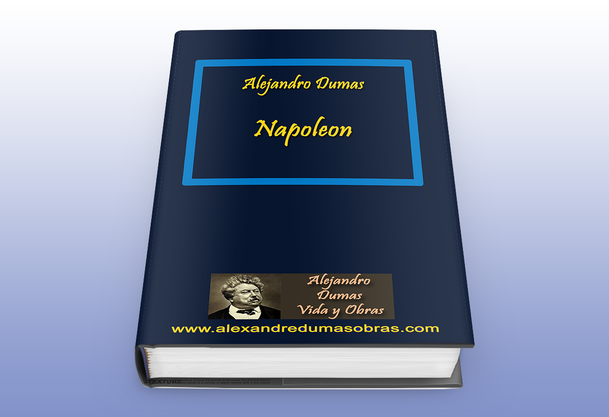 Napoleon 1840 libro gratis - Alejandro Dumas Vida y Obras | Todo sobre ...