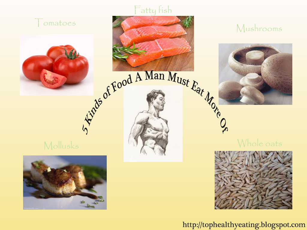 5 Kinds of Food A Man Must Eat More Of ~ Top Healthy Eating