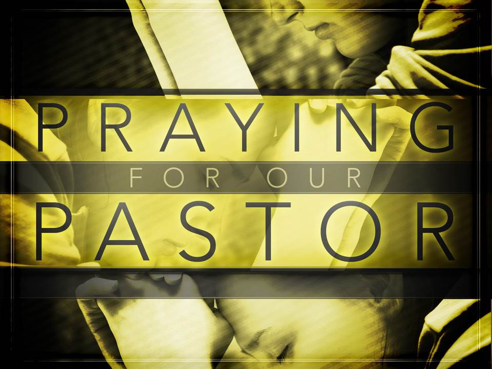 Unto Grace: We Pray Wednesday: How to Pray for your Pastor (Part 1)