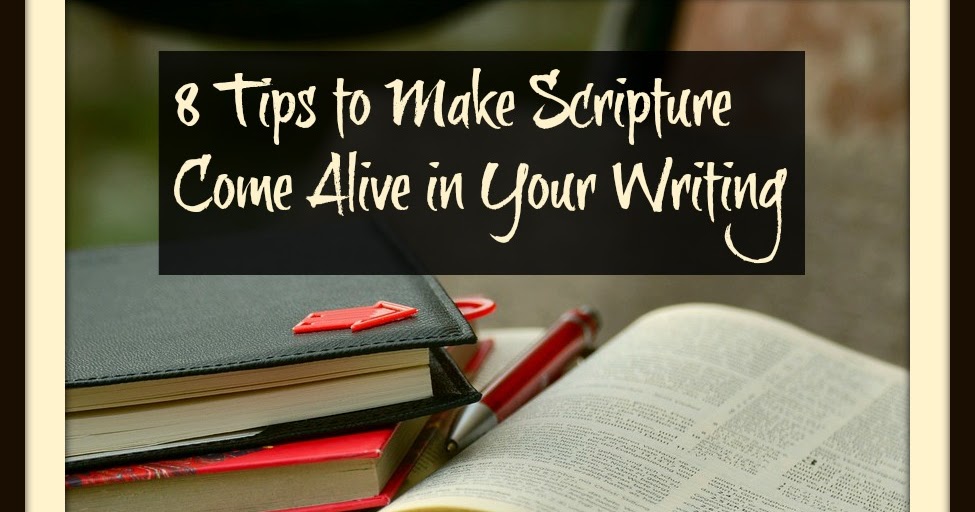 The Write Conversation: 8 Tips to Make Scripture Come Alive in Your Writing
