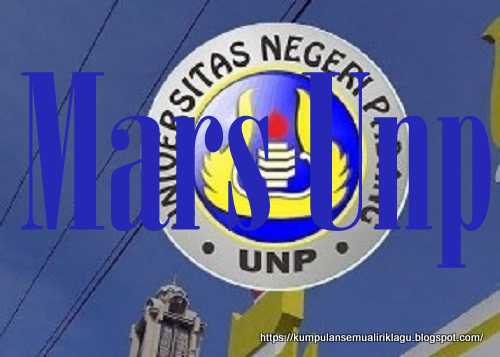 Lirik Lagu Mars Unp - Universitas Negeri Padang | Lirik Lagu Populer