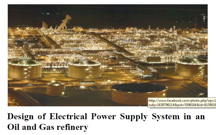 Design of Electrical Power Supply System in an Oil and Gas refinery ...