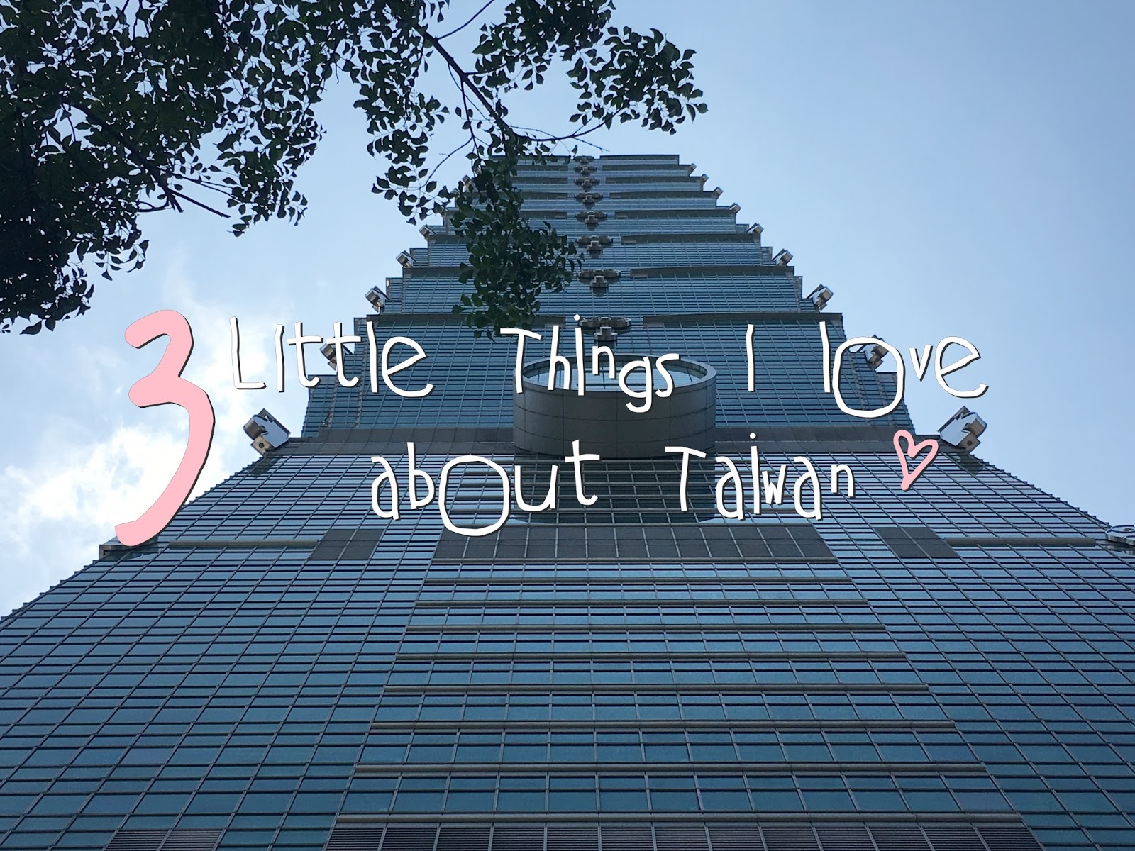 Three Little Things I Love About Taiwan - Three Little Things