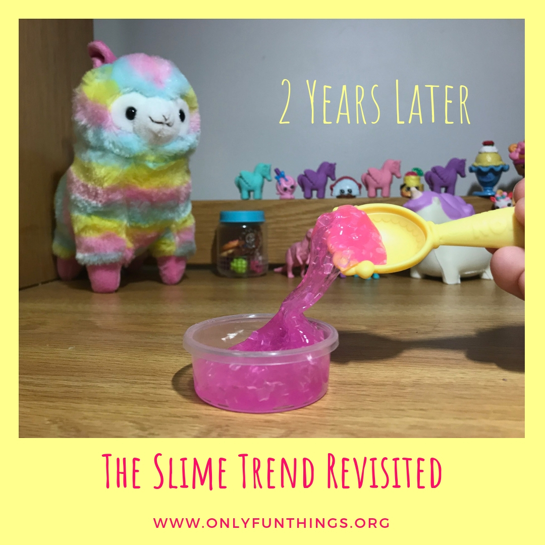 The Slime Trend – 2 Years Later! Is Slime still Relevant? How far has ...