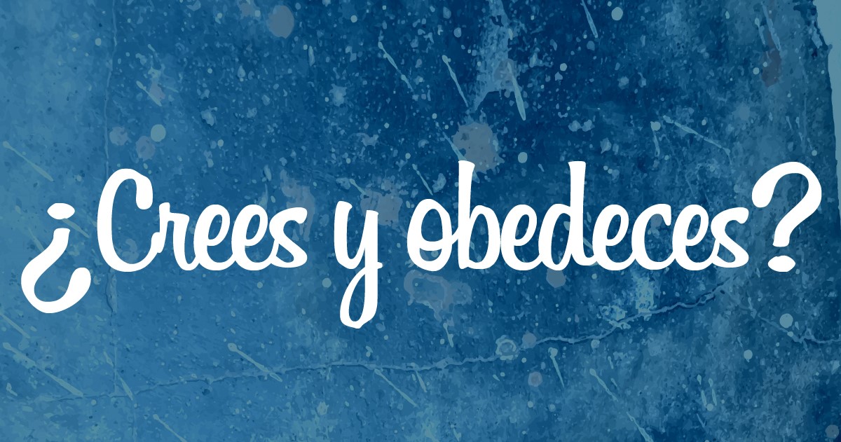 ¿Crees y obedeces? | Edwin Tejada