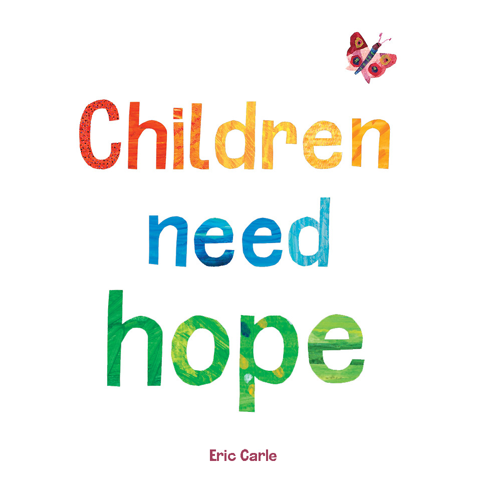 Eric Carle Blog: Children need HOPE
