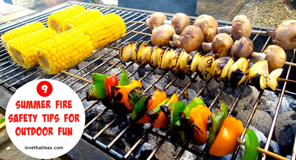 Love That Max : 9 summer fire safety tips for outdoor fun