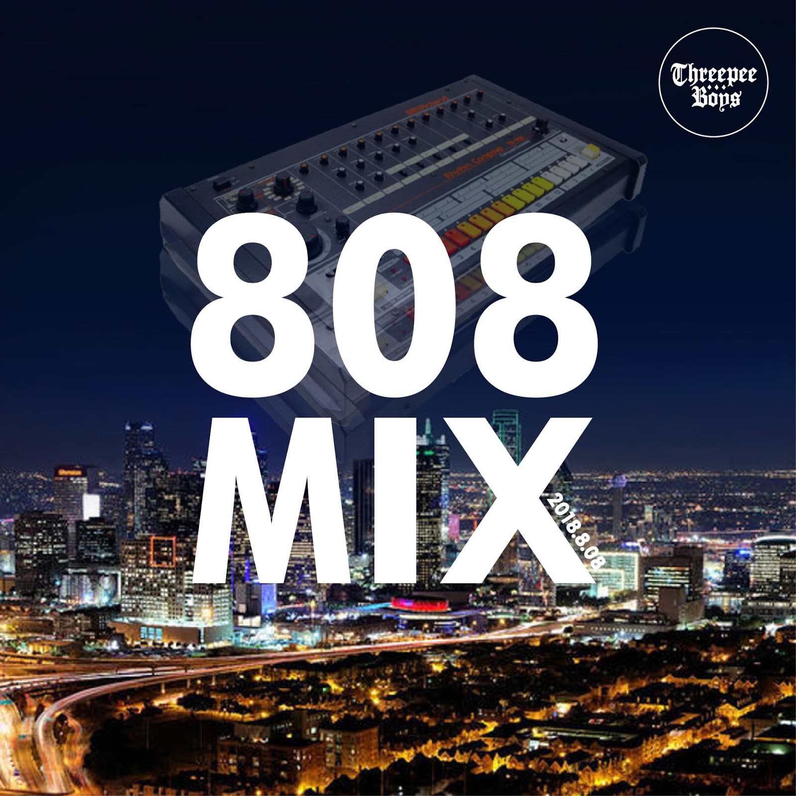 Threepee Times: Threepee Boys - 808 Mix 2018