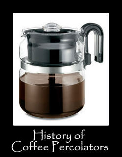 Coffee Makers & More: History of the Coffee Percolator
