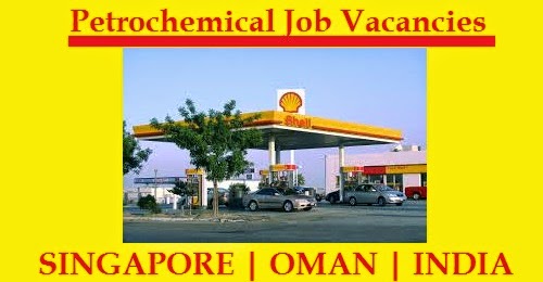 SHELL PETROCHEMICALS COMPANY | OMAN | SINGAPORE | INDIA - JOB VACNCIES