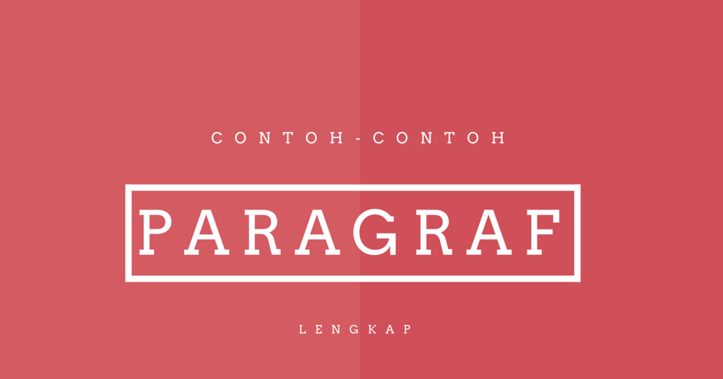 Kumpulan Contoh Paragraf Lengkap Beserta Penjelasannya - Rhymes Network